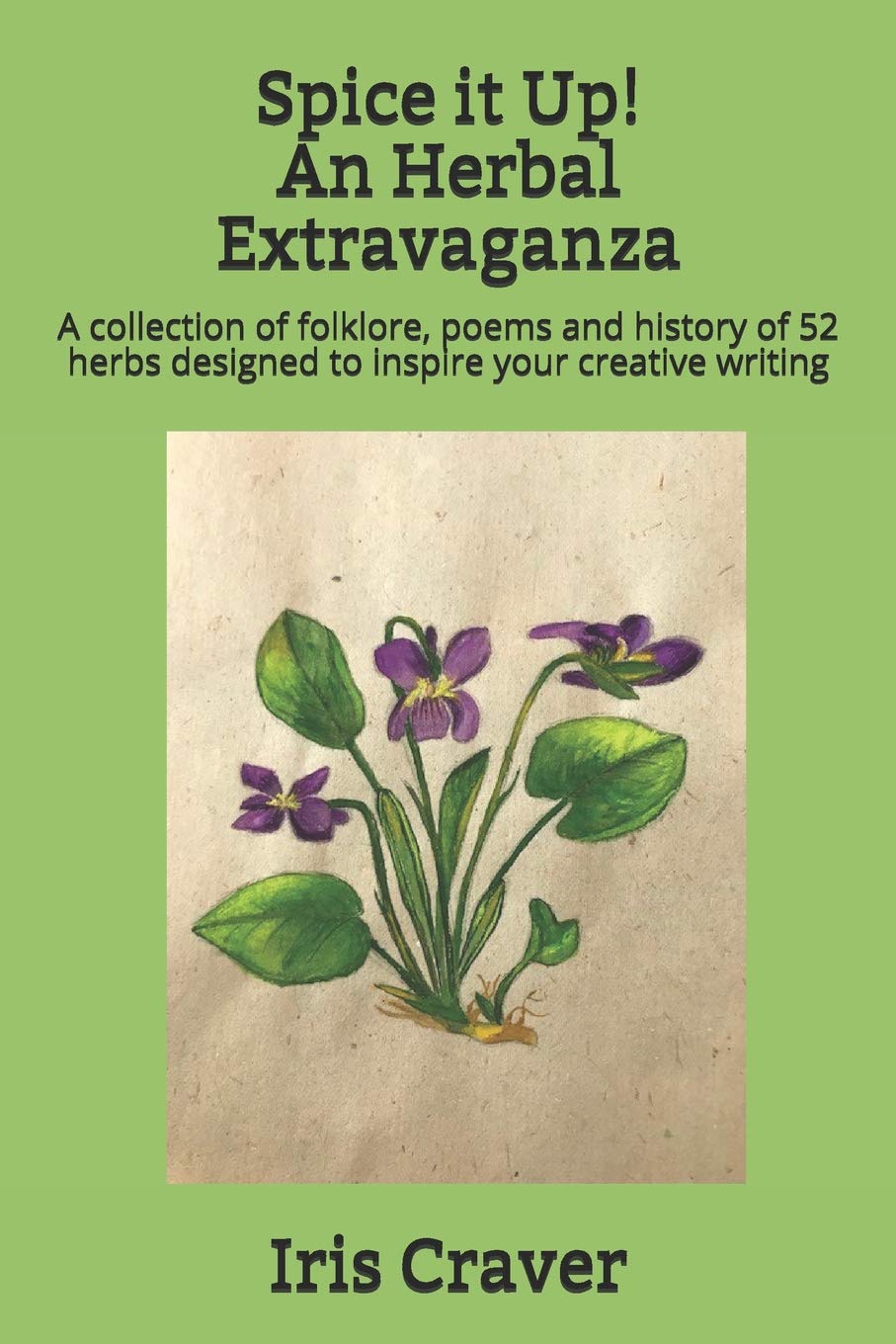 Spice It Up! An Herbal Extravaganza Collection of Folklore, Poems and ...