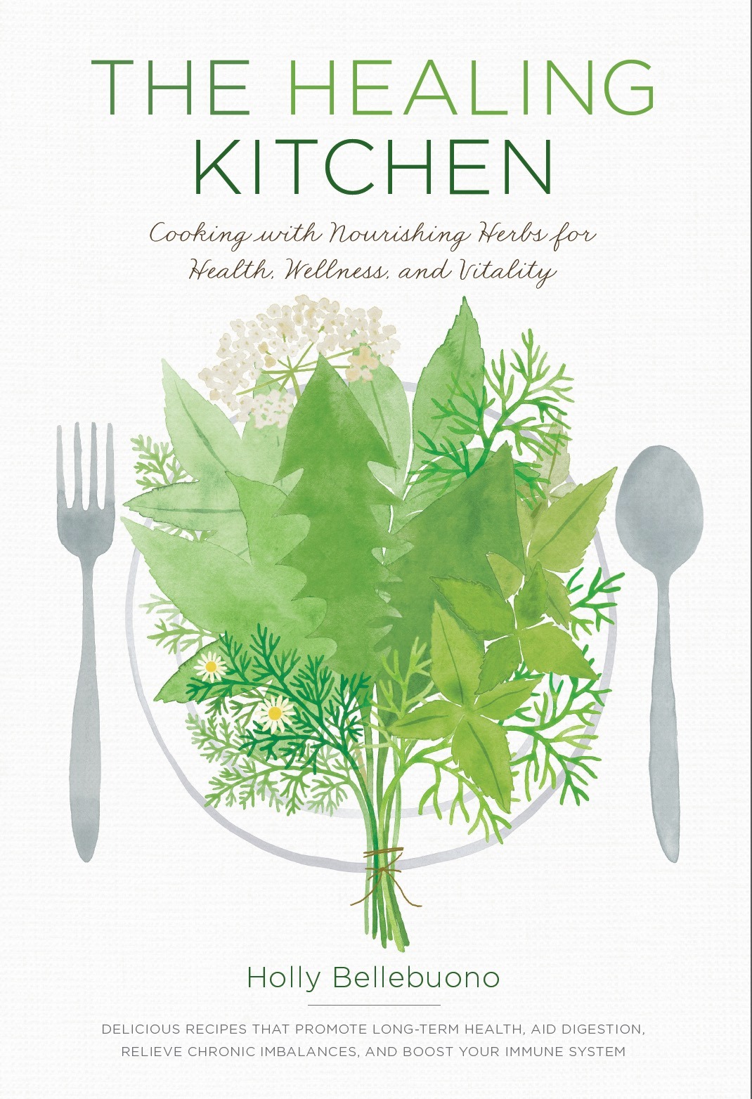 The Healing Kitchen: Cooking with Nourishing Herbs for Health, Wellness ...